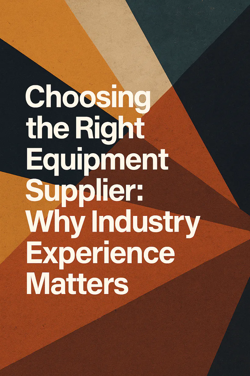 Choosing the Right Equipment Supplier: Why Industry Experience Matters